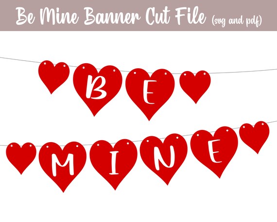 Valentine's Banner SVG Be Mine Banner SVG and PDF A Love | Etsy