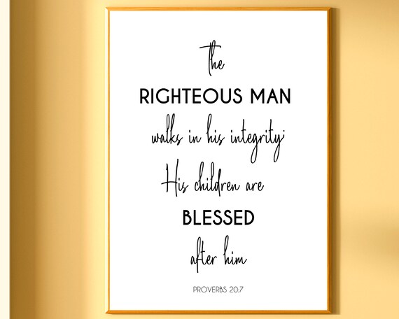 Integrity Bible Quotes Proverbs 20:7 – A Righteous Man