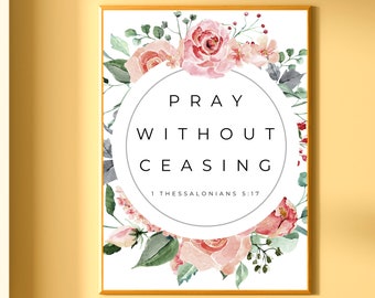 Pray Without Ceasing PRINTABLE Scripture Art 1 Thessalonians 5:17 ...