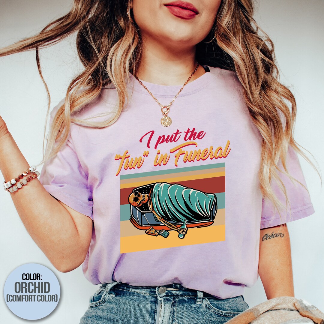 Embalmer Shirt I Put the Fun in Funeral Skeleton Tee Funny - Etsy