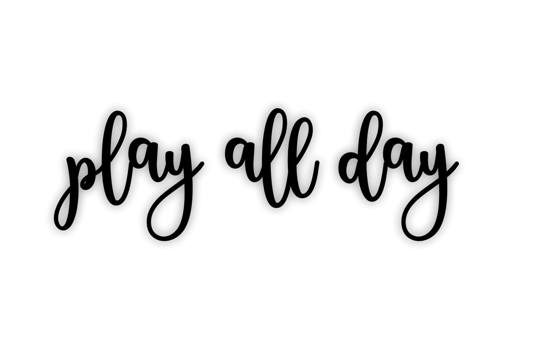 Play All Day Sign - Play All Day Cutout Sign -play All Day Word Cut Out ...