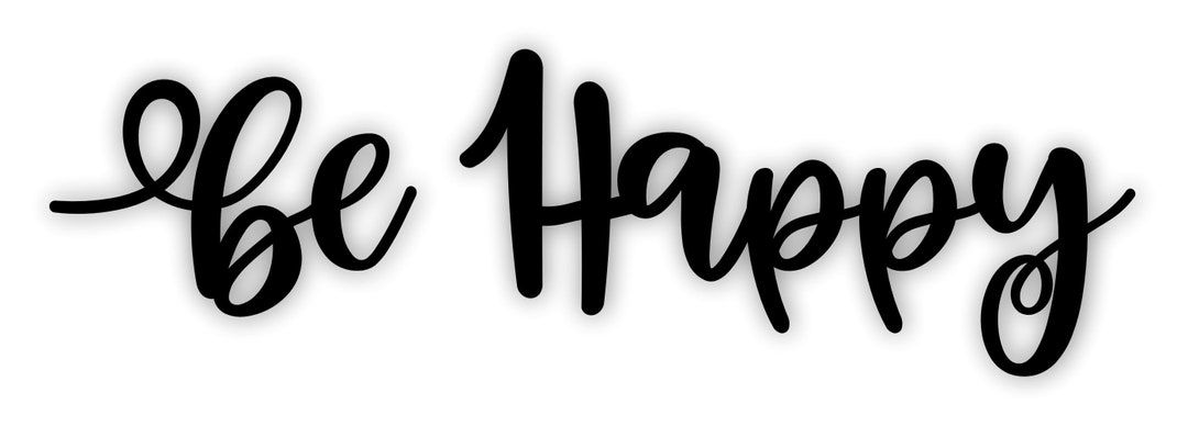 Be Happy Sign - Be Happy Cutout Sign - Be Happy - Be Happy Word Cut Out ...