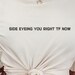 Side Eyeing You Right TF Now T-shirt, Sarcastic Shirt, Side Eye Shirt ...