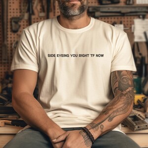 Side Eyeing You Right TF Now T-shirt, Sarcastic Shirt, Side Eye Shirt ...