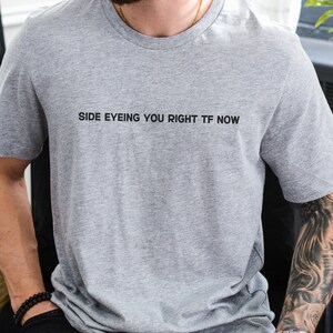 Side Eyeing You Right TF Now T-shirt, Sarcastic Shirt, Side Eye Shirt ...