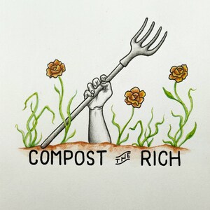 Compost the Rich - Vinyl Sticker Art - Farmer Activist Redistribute ...