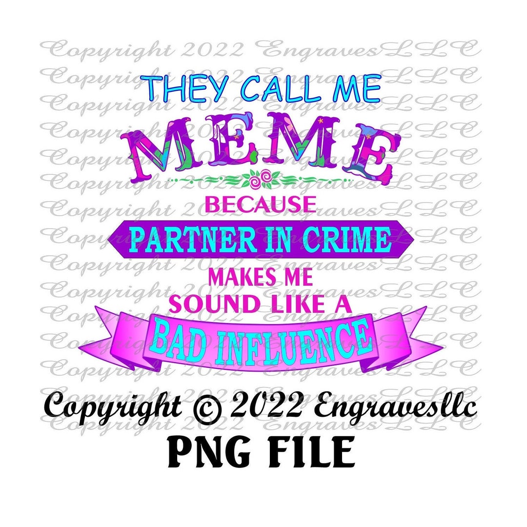 They Call Me Meme Because Partner in Crime Makes Me Sound Like a Bad ...