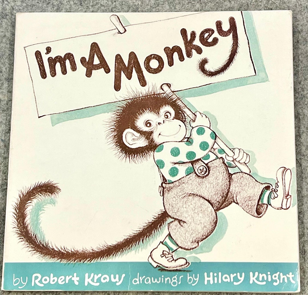 1975 "i'm A Monkey" Written by Robert Kraus Illustrations by Hillary ...