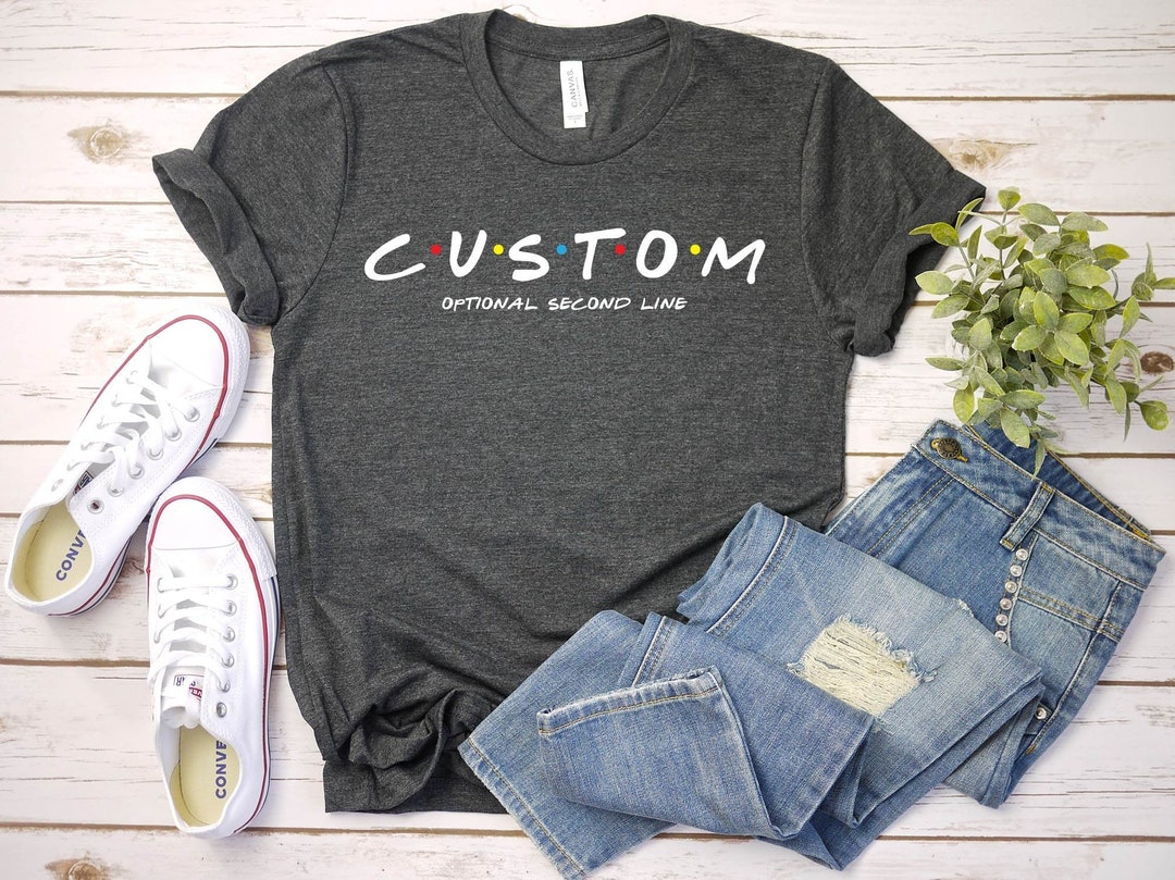 Custom Friends Shirt, Custom Shirt, Personalized Shirt, Friends Show ...
