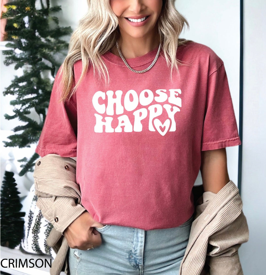 Comfort Colors Choose Happy T-shirt, Inspirational Shirt, Happy Shirt ...