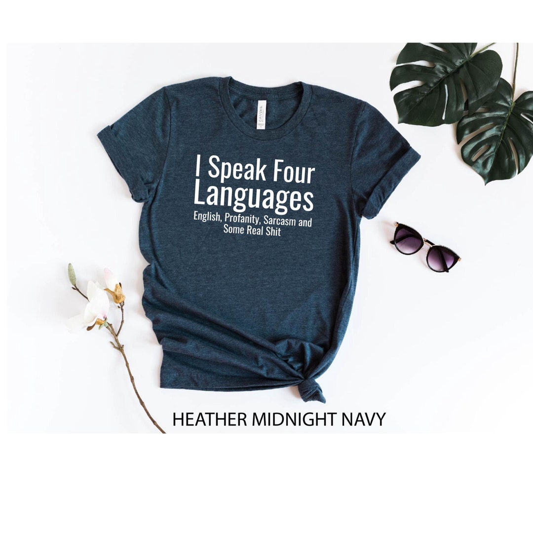 I Speak Four Languages T-shirt, Sarcastic Shirt, Funny Saying Shirt ...