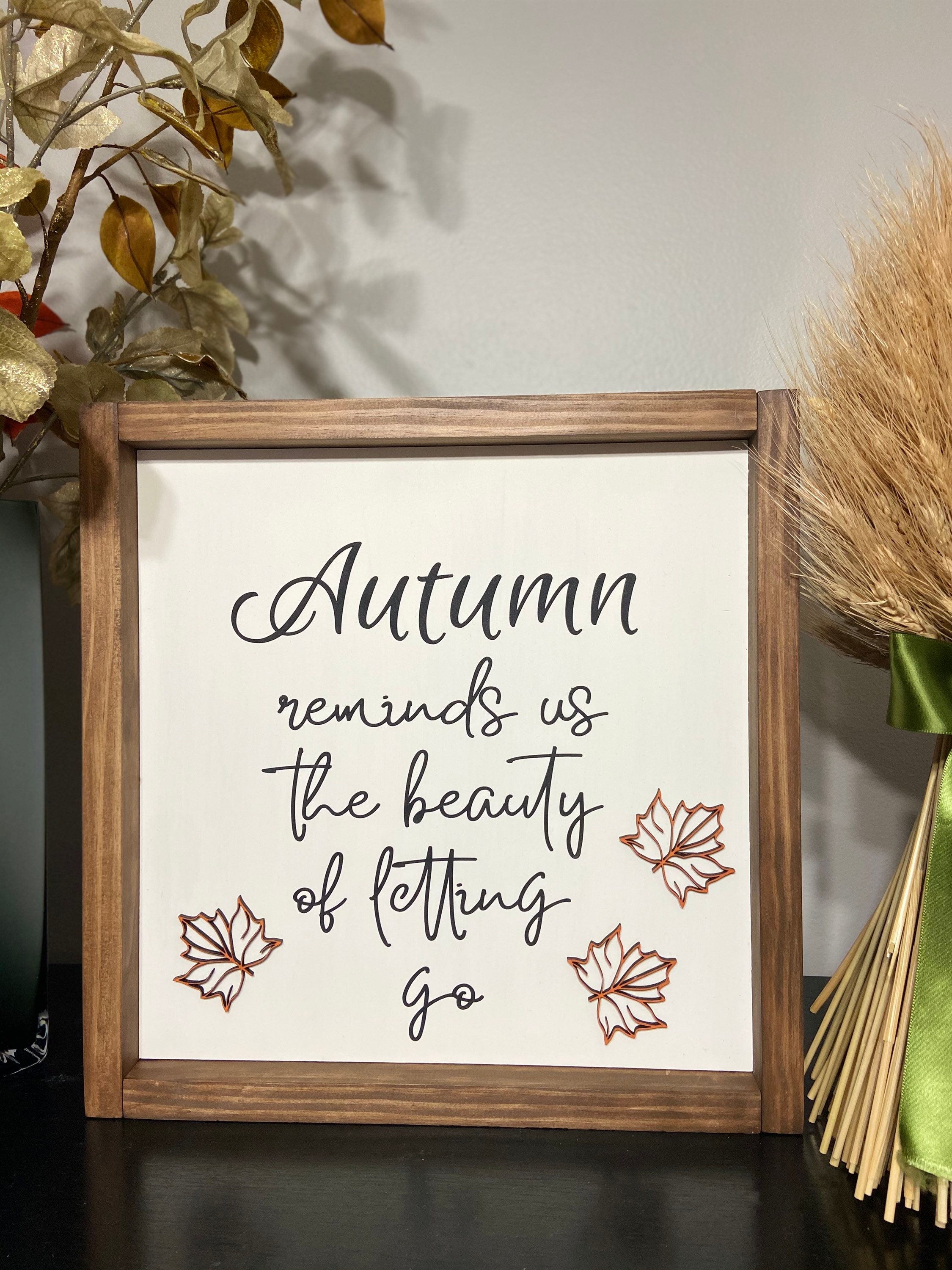 Autumn Reminds Us the Beauty of Letting Go Sign / Fall Sign/ Holiday ...