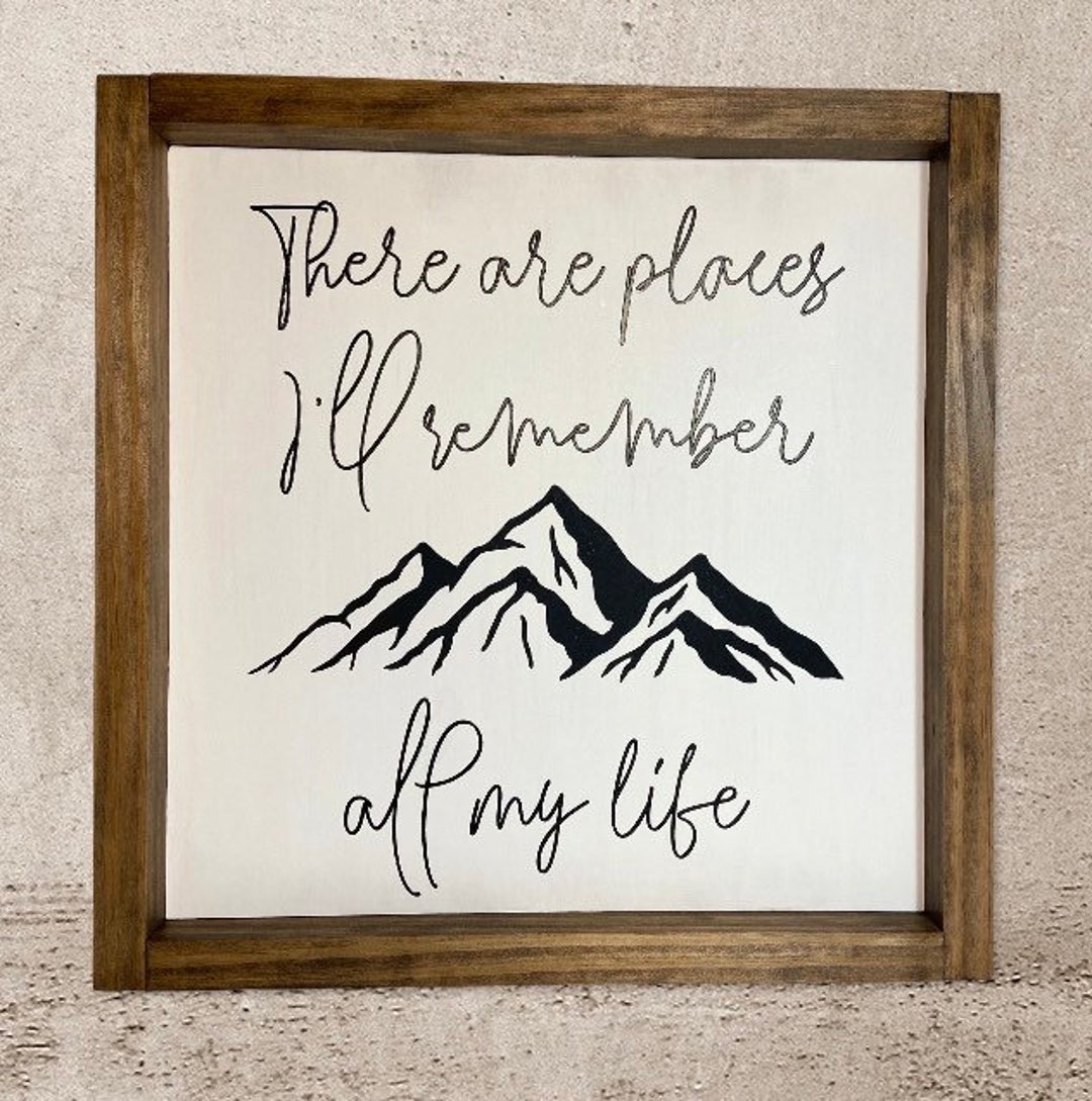 There Are Places I'll Remember All My Life Farmhouse Sign ...