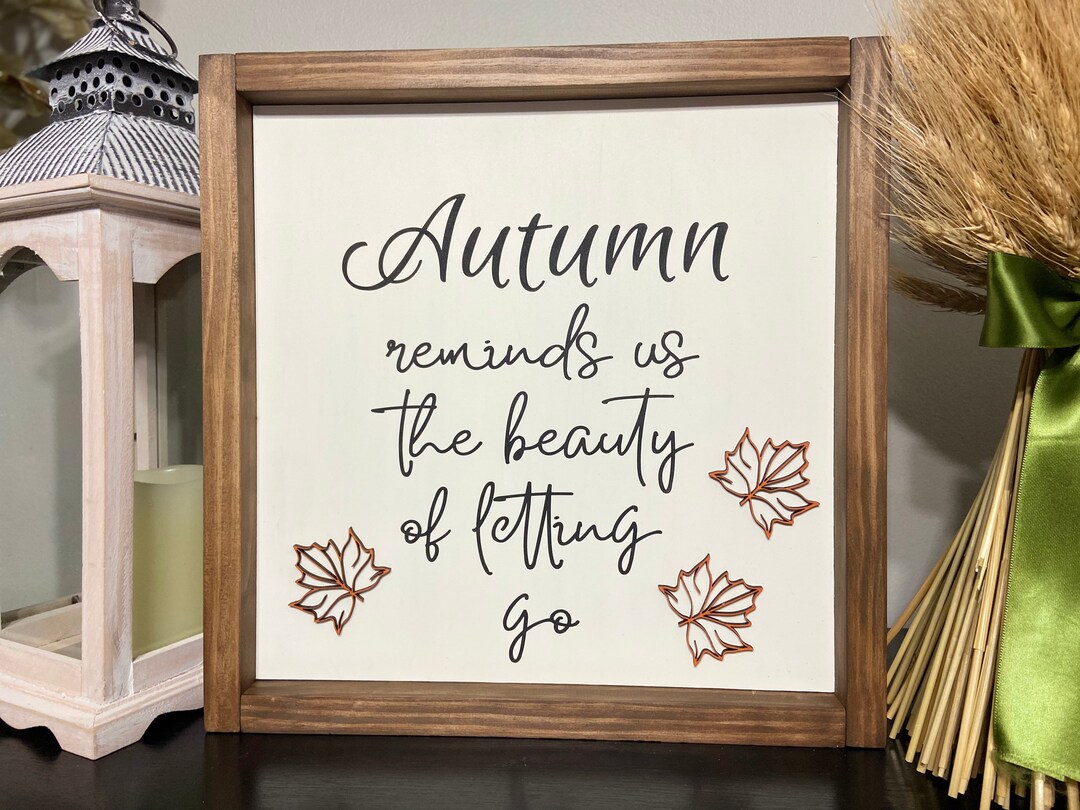 Autumn Reminds Us the Beauty of Letting Go Sign / Fall Sign/ Holiday ...