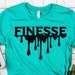 Finesse svg drip svg poppin svg drippin finesse svg | Etsy