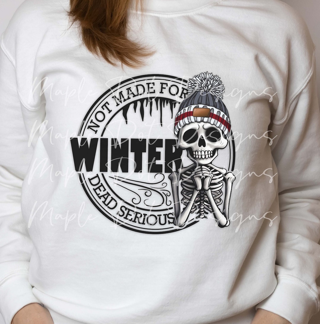 Not Made for Winter Skeleton PNG | Winter Sublimation Design ...