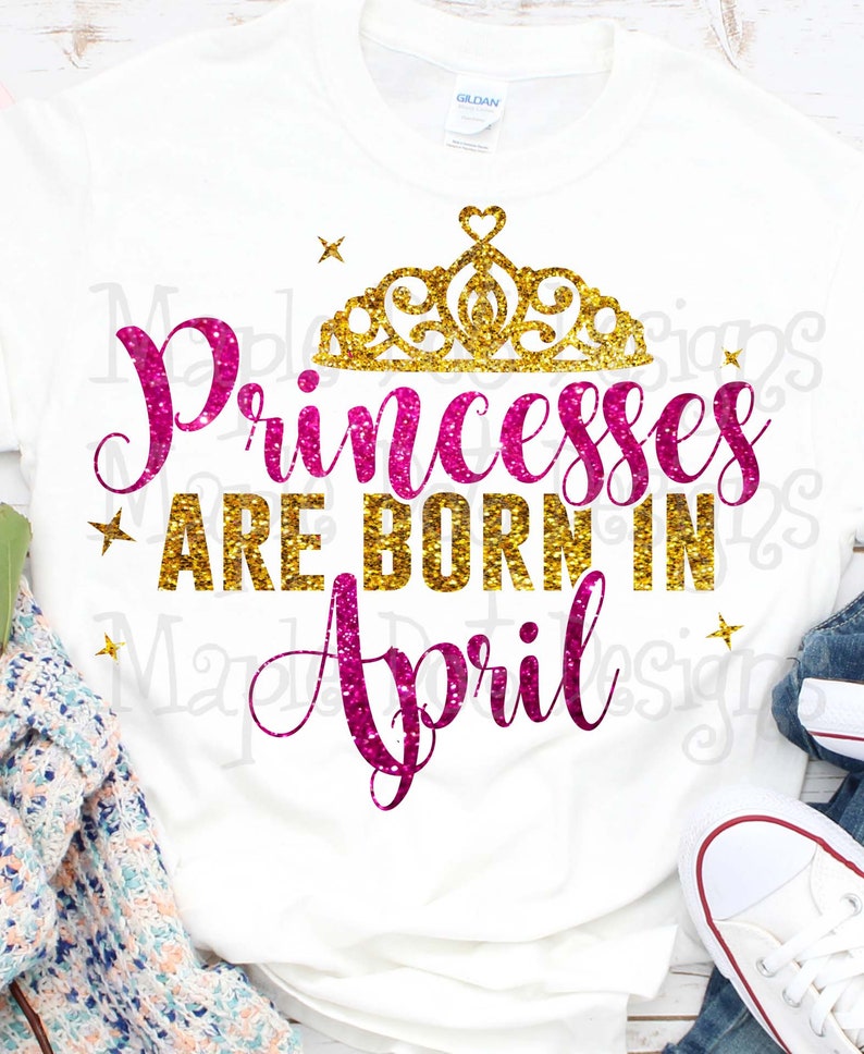 Princesses Are Born in April Svg, April Birthday Svg, Birthday Svg ...