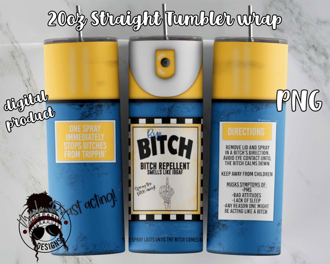 Bye B*tch Spray Tumbler Wrap | Funny Adult Tumbler Wrap | 20 Oz Tumbler Sublimation ...