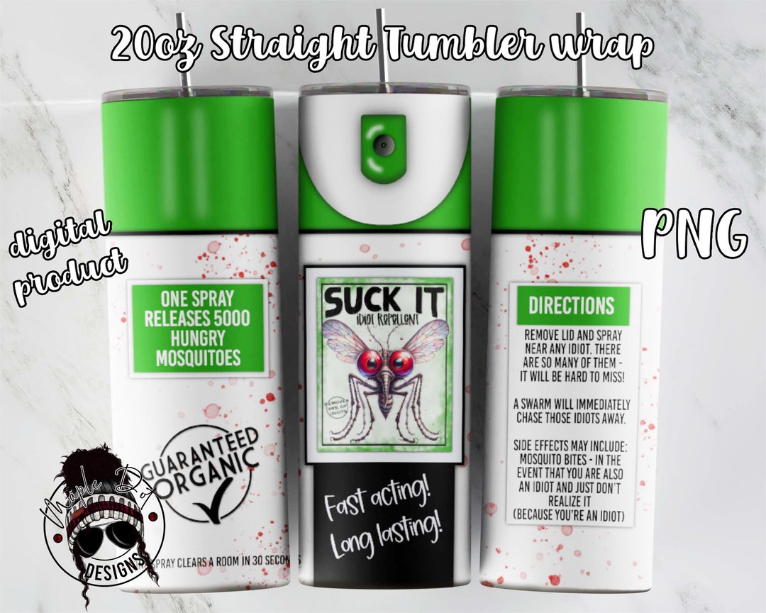 Suck It Idiot Repellent Spray Tumbler Wrap Funny Adult Tumbler Wrap 20 ...