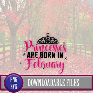 Princesses Are Born in February Svg, February Birthday Svg, Birthday ...