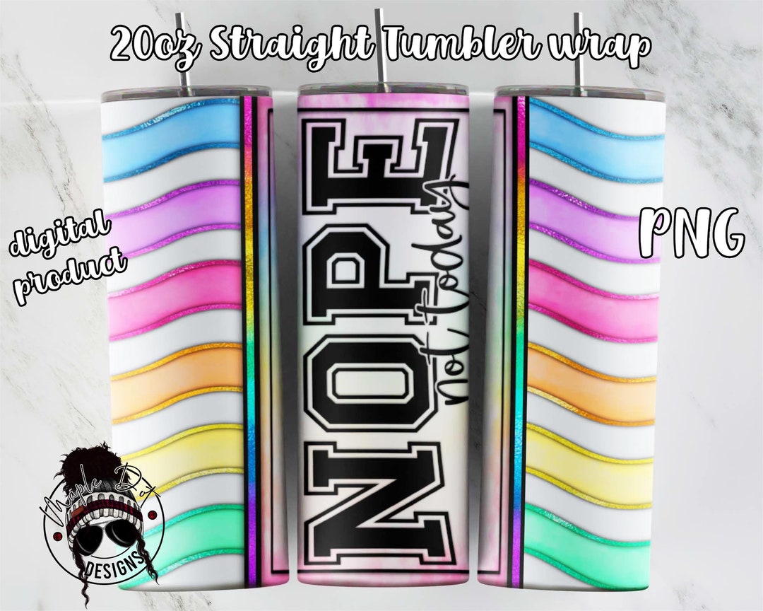 Nope Not Today Tumbler Wrap | Rainbow Wave Tumbler Wrap | 20 Oz Tumbler ...
