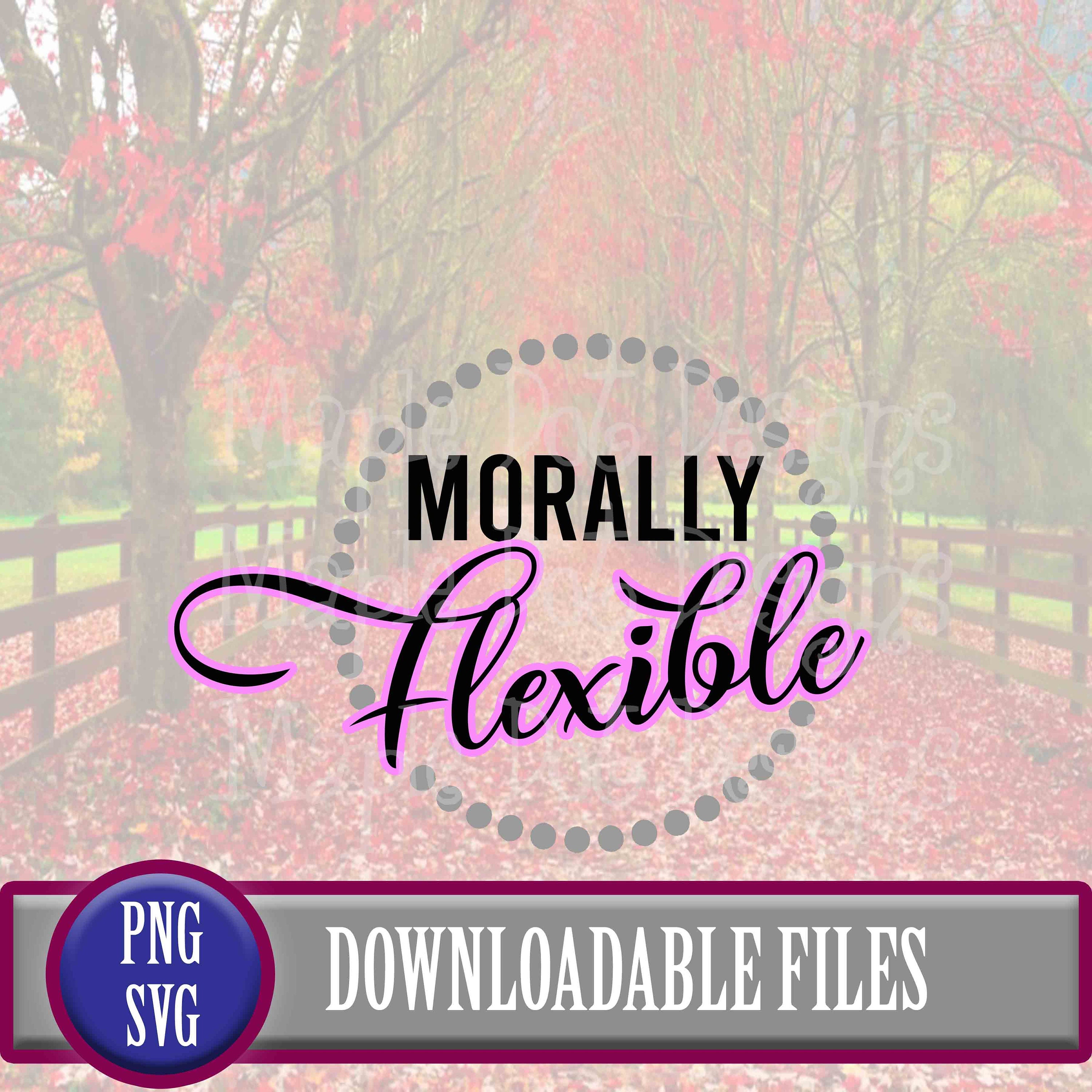 Morally Flexible svg adult humor funny svg trending svg | Etsy