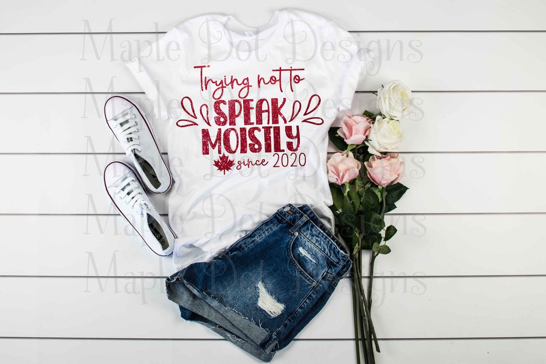 Trying Not to Speak Moistly Svg, Speaking Moistly Svg, Downloadable ...