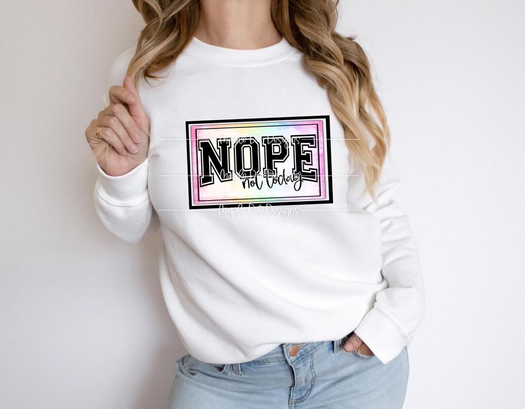 Nope Not Today Decal | Funny Decal | Downloadable File - Etsy