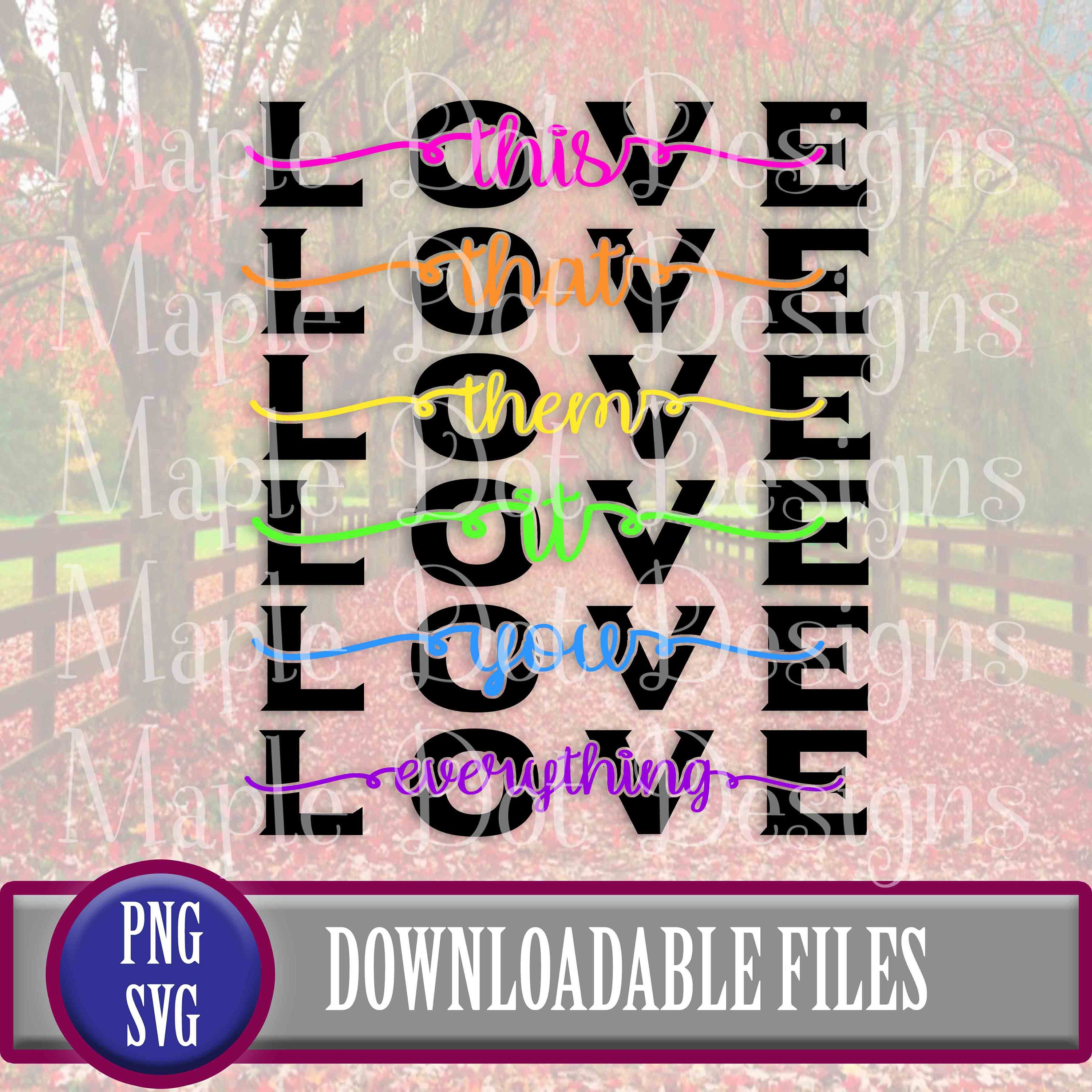 Love This SVG / Love Everything SVG / Love Cut File / 2021 / | Etsy