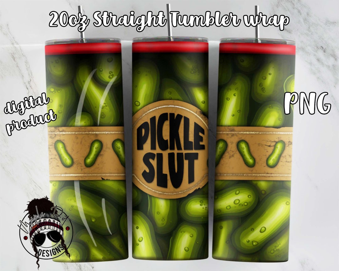 Pickle Sl*t Tumbler Sublimation Design | Adult Humor Tumbler Wrap | 20 ...