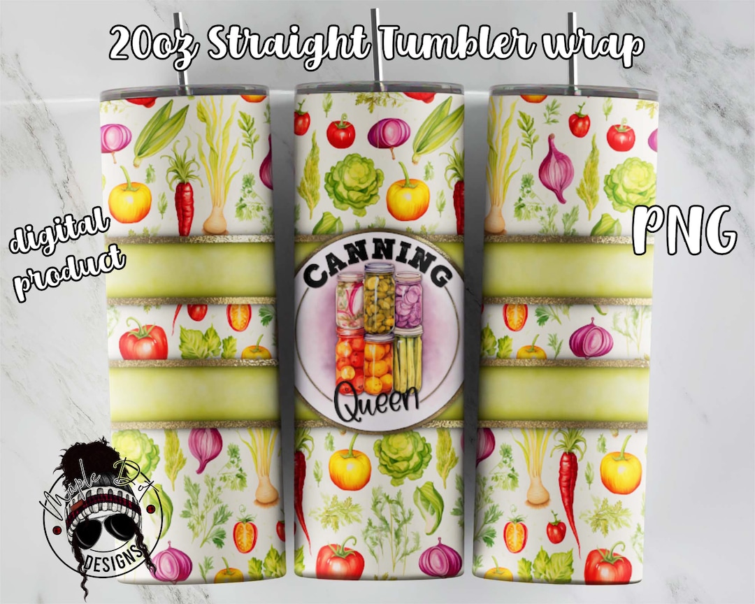 Canning Queen Design | Adult Humor Tumbler Wrap | 20 Oz Straight ...