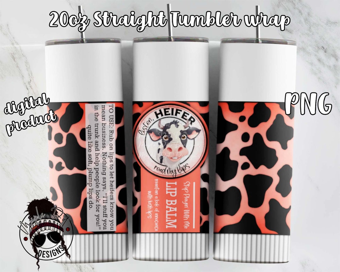 Listen Heifer Lip Balm Tumbler Wrap | Funny Adult Tumbler Wrap | 20 Oz ...
