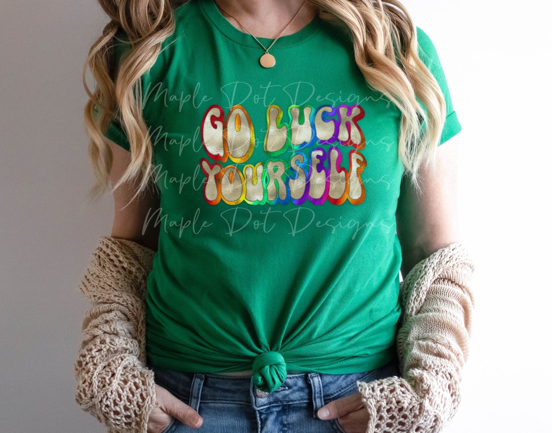 Go Luck Yourself PNG St. Patrick's Day Design Downloadable File - Etsy