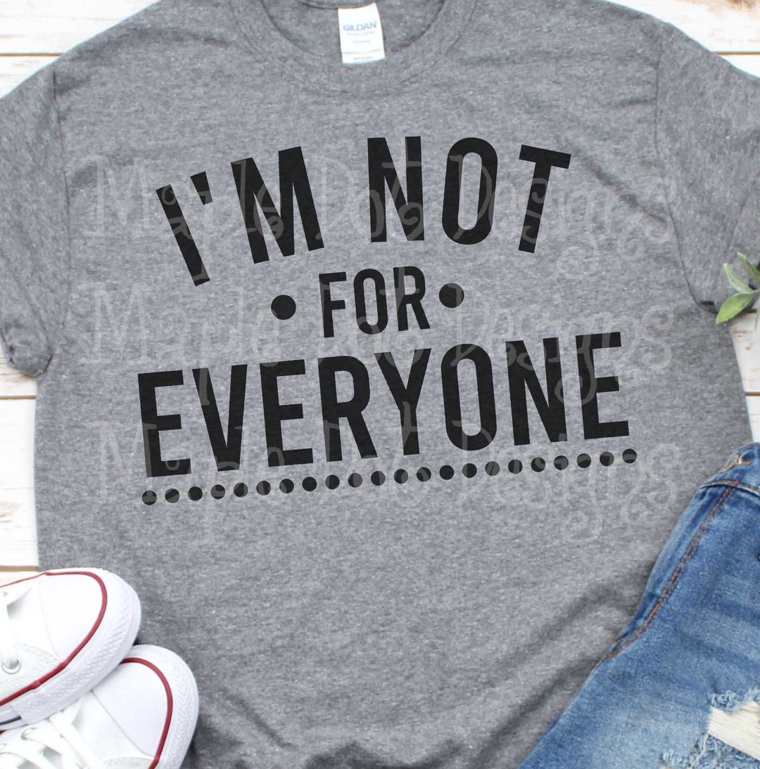 I'm Not for Everyone Svg, Trending Svg, Funny Svg, Awkward ...