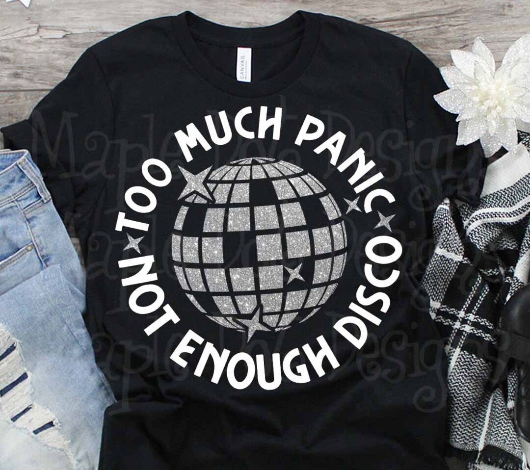 Too Much Panic Svg, Not Enough Disco Svg, Panic at the Disco Svg, Funny ...