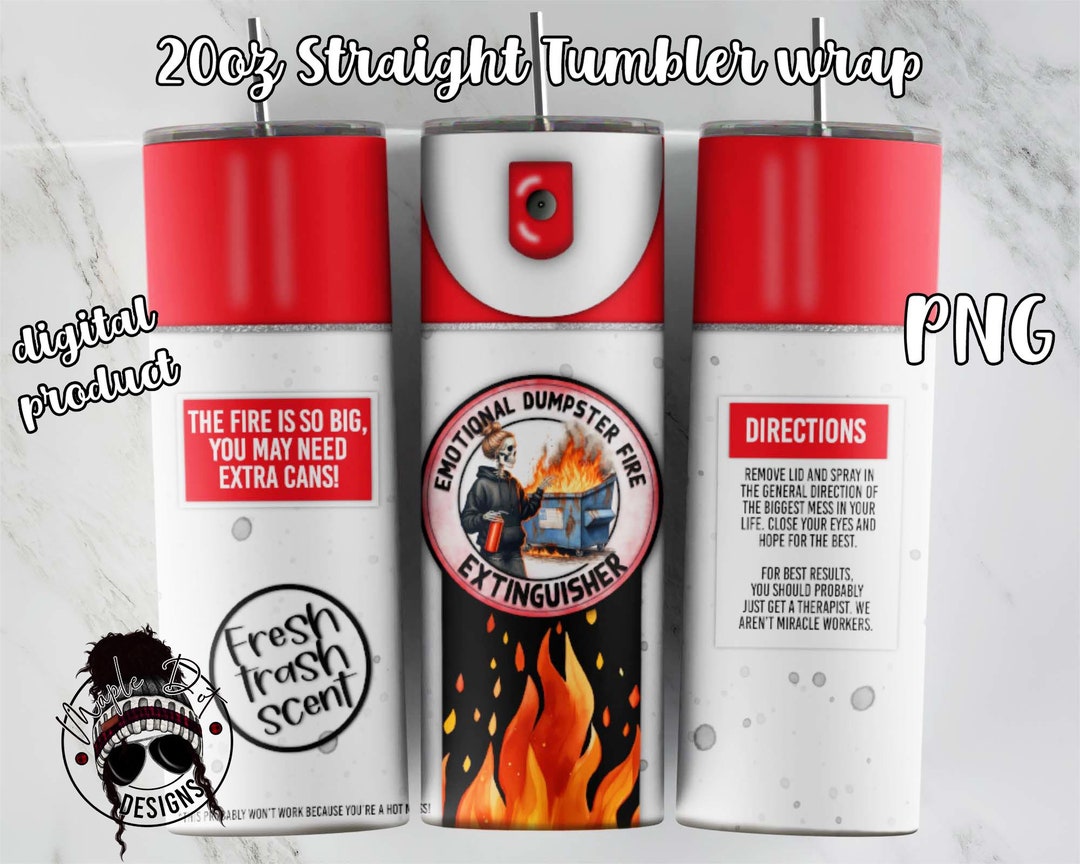 Emotional Dumpster Fire Extinguisher Tumbler Wrap | Funny Adult Tumbler ...