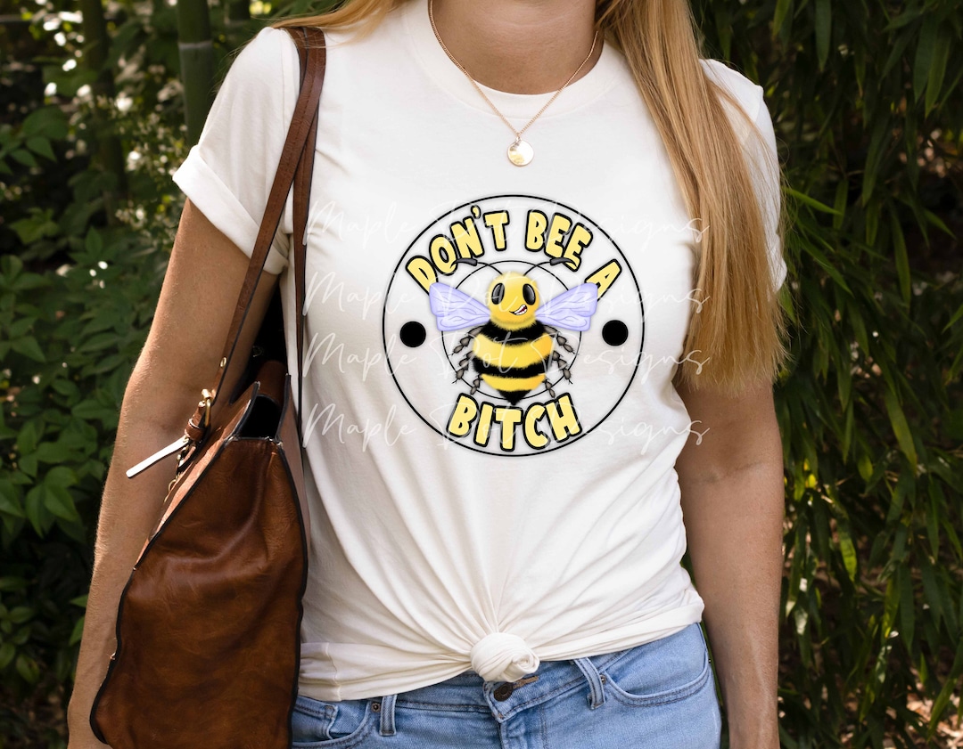 Don't Bee A B*tch PNG | Bumble Bee Sublimation | Sweary Bee Design ...