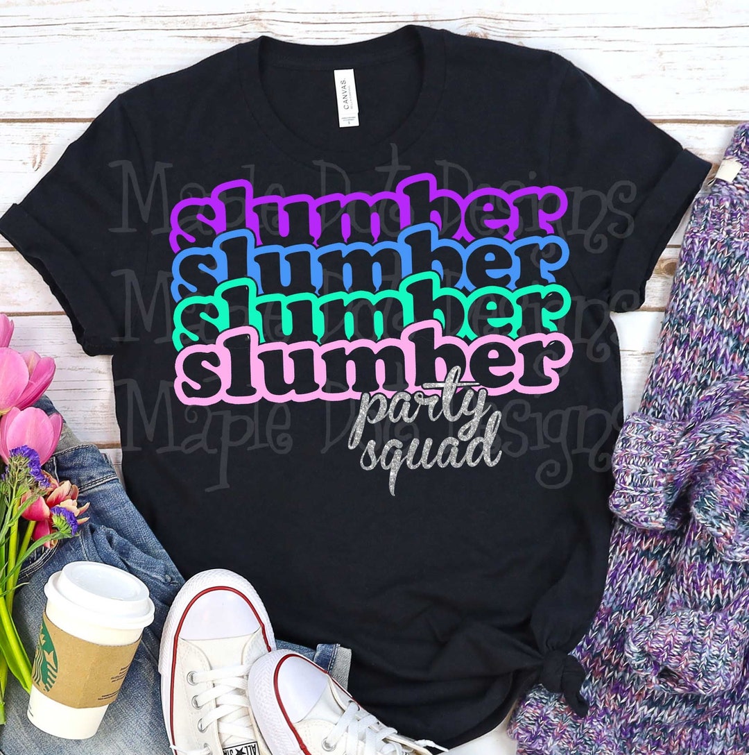 Slumber Party SVG | Girl Party SVG | Slumber Party Squad | Party Shirt ...