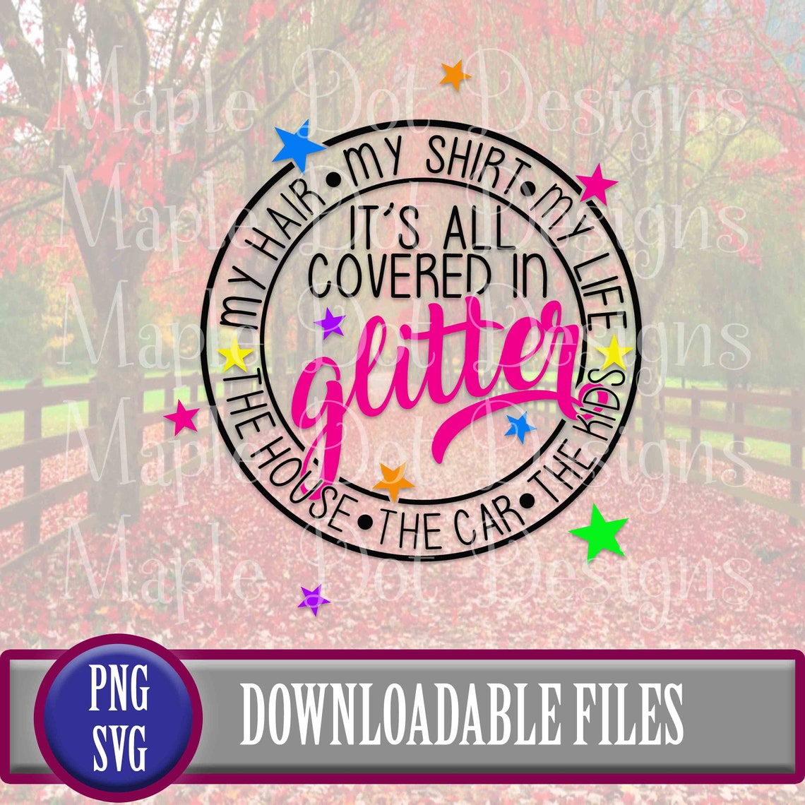 It's All Covered in Glitter SVG / It's All Messy SVG / My Life the ...