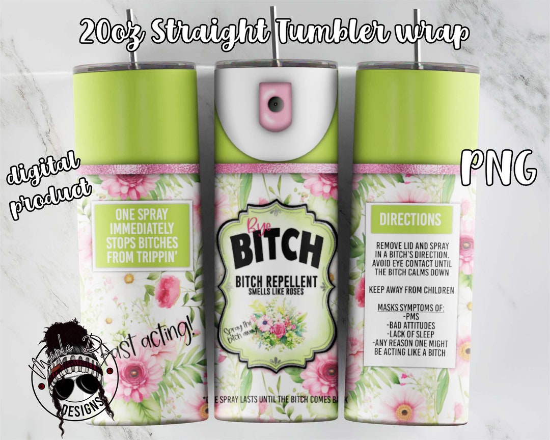 Bye B*tch Spray Tumbler Wrap | Funny Adult Tumbler Wrap | 20 Oz Tumbler Sublimation ...
