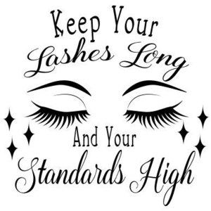 Keep Your Lashes Long and Your Standards High - Etsy