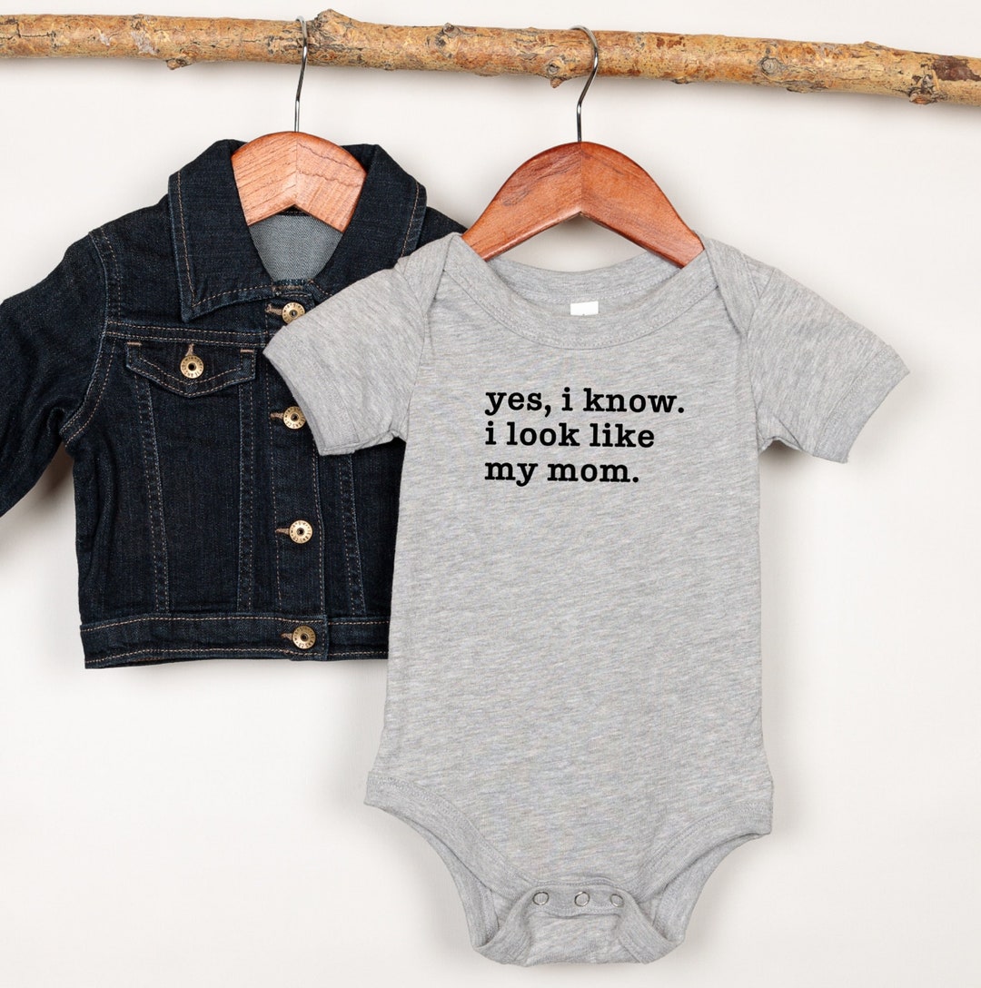 Yes I Know I Look Like My Mom Baby Onesie®, Cute Newborn Baby Girl Gift ...