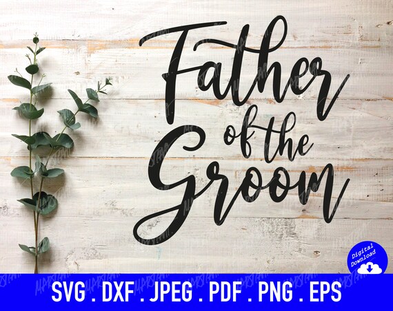 Father of the Bride Svg Dfx Jpeg Pdf Png Eps Instant Digital - Etsy
