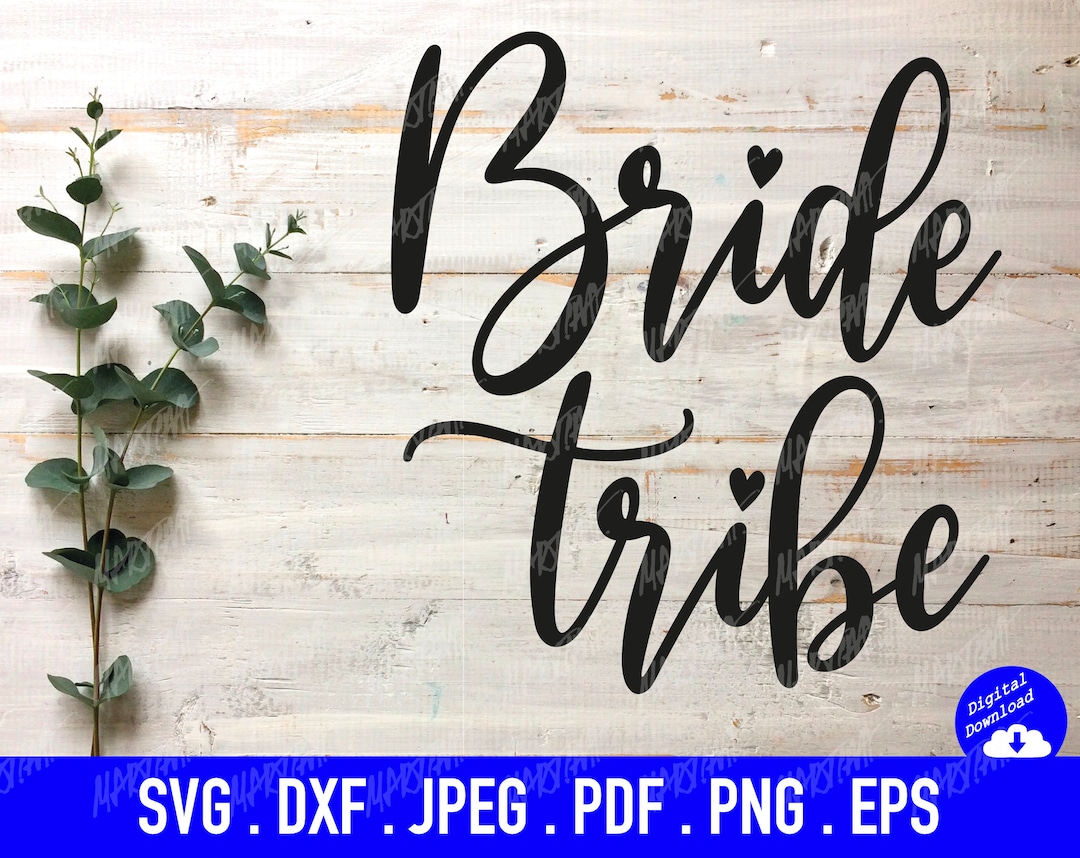 Bride Tribe Wedding Party Cut Files Svg Png Dxf Ai Eps Jpg Pdf Instant ...