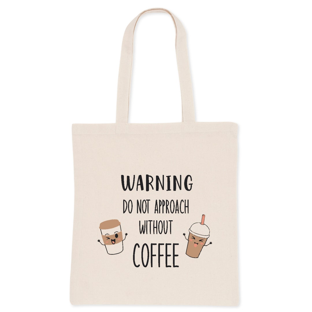 Warning Do Not Approach Without Coffee Tote Gift Premium Cotton Tote ...