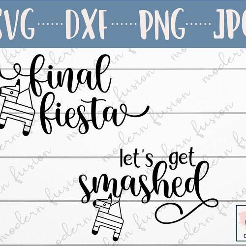 My Final Fiesta Svglets Get Smashed Svgbachelorette Party - Etsy