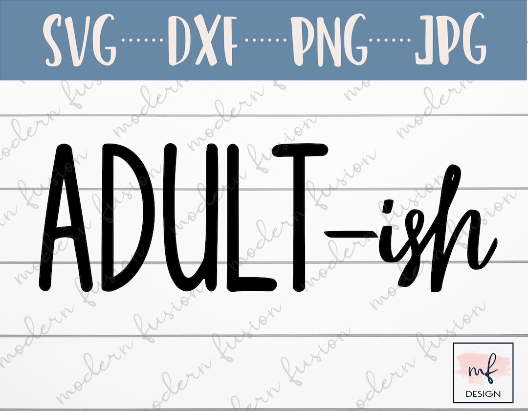 Adult-ish SVG, SVG Files for Cricut, Adulting Svg, Funny Svg, Funny ...