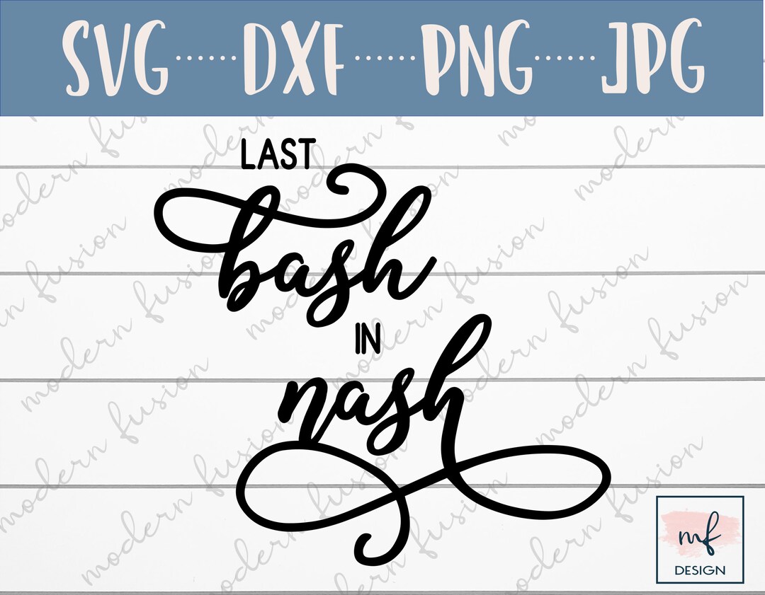 Last Bash in Nash SVG, SVG Files for Cricut, Bachelorette Svg, Bride ...