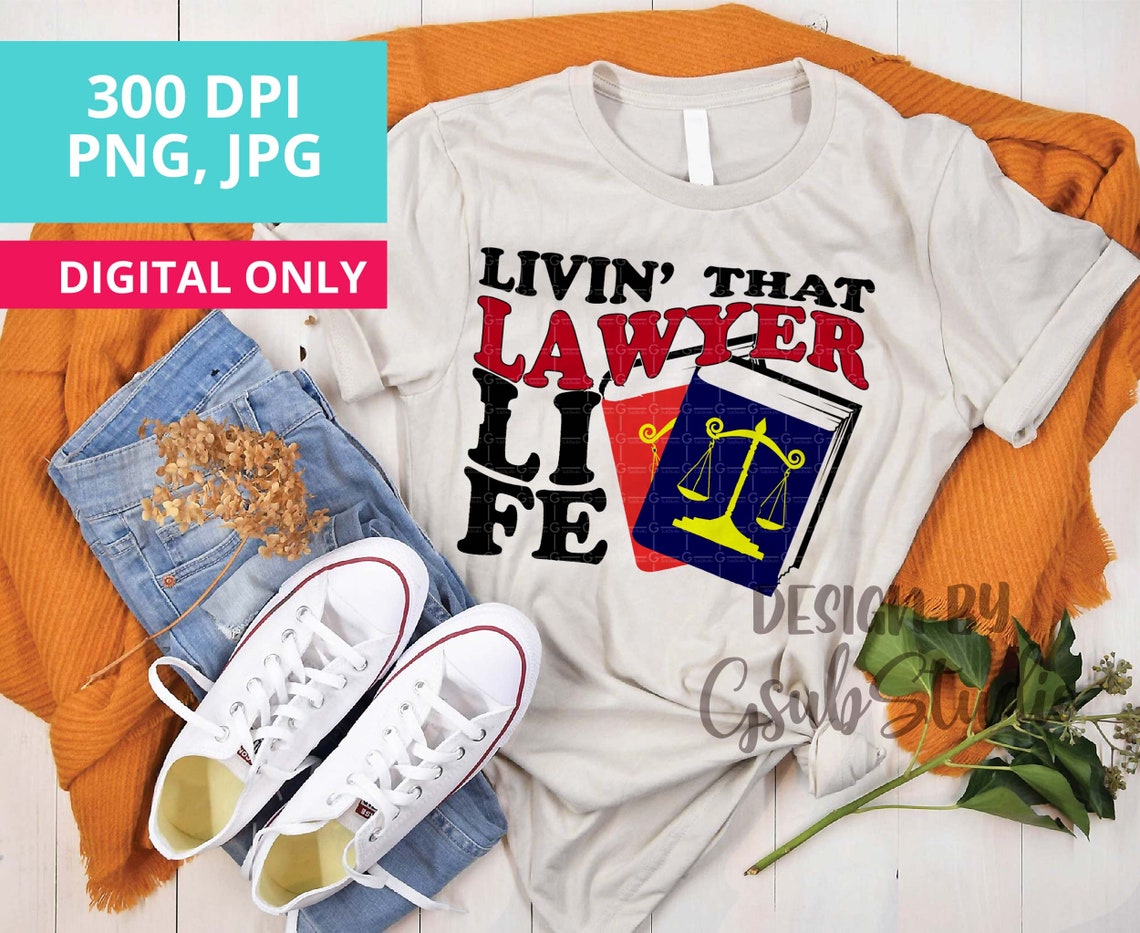 Livin' That Lawyer Life Png Sublimation Design Download - Etsy