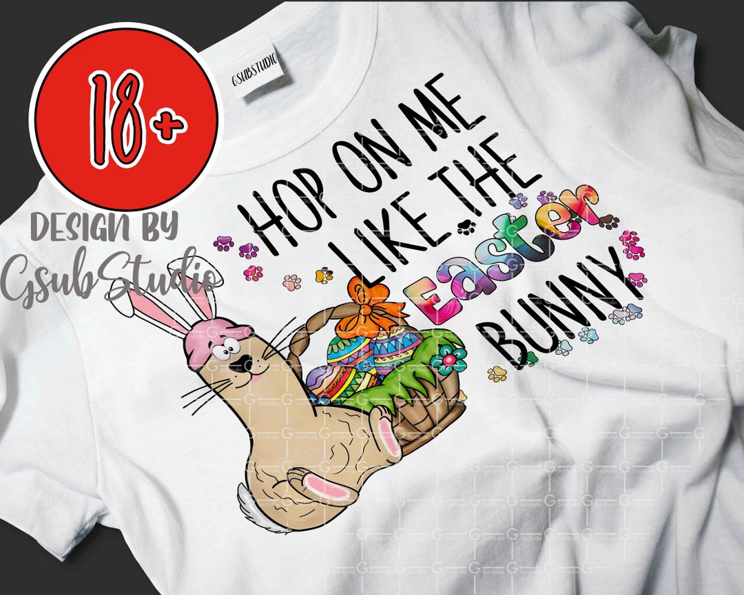 Hop on Me Like the Easter Bunny Penis PNG Sublimation Design - Etsy